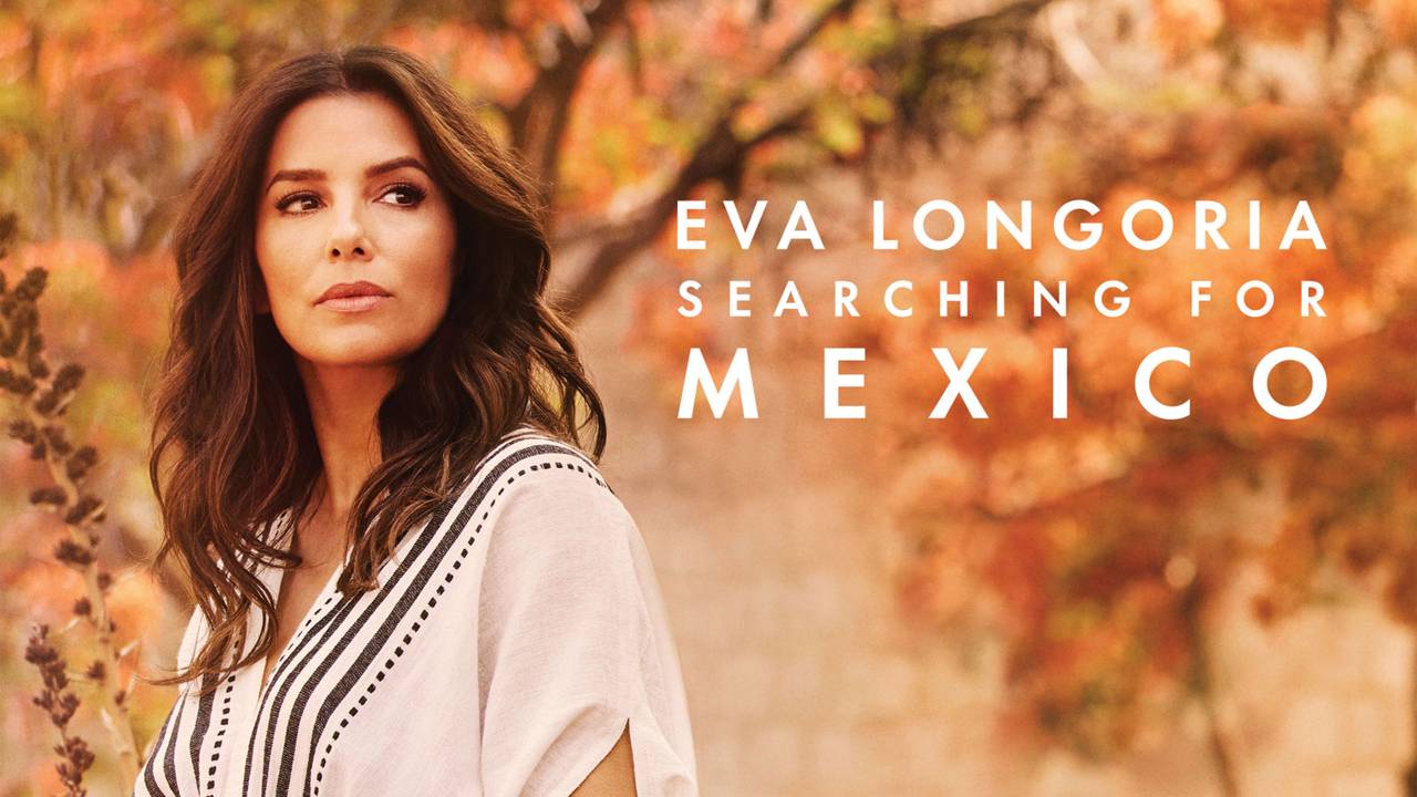 Watch Eva Longoria: Searching for Mexico series Online on OSN+